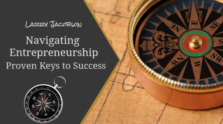 Announcing Navigating Entrepreneurship - Larry Jacobson - Award-Winning ...
